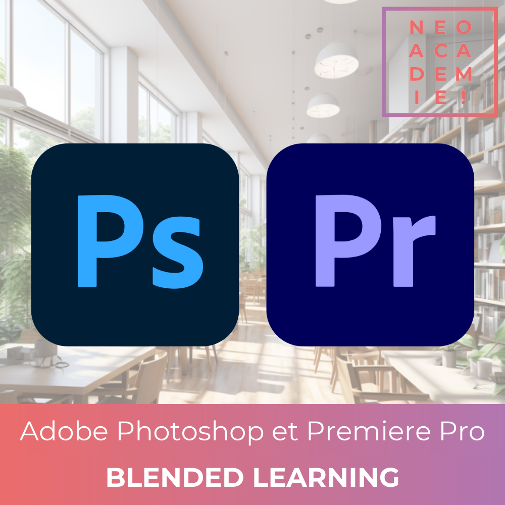 Adobe Premiere Pro et Photoshop - [BLENDED LEARNING] | Neoacademie
